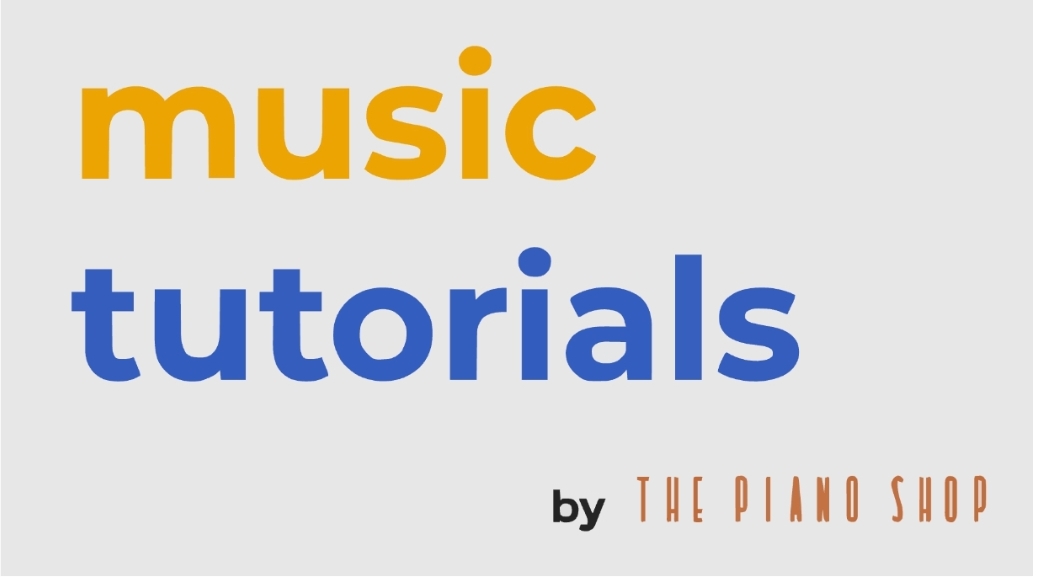 Music Tutorials by The Piano Shop • Creating musical tutorials since ...