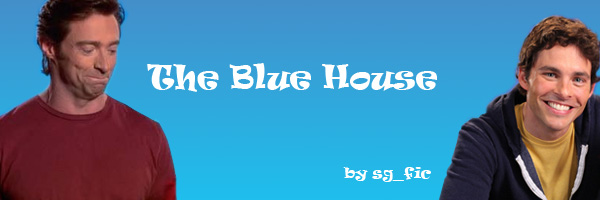 The Blue House - sg_fic - Real Person Fiction [Archive of Our Own]