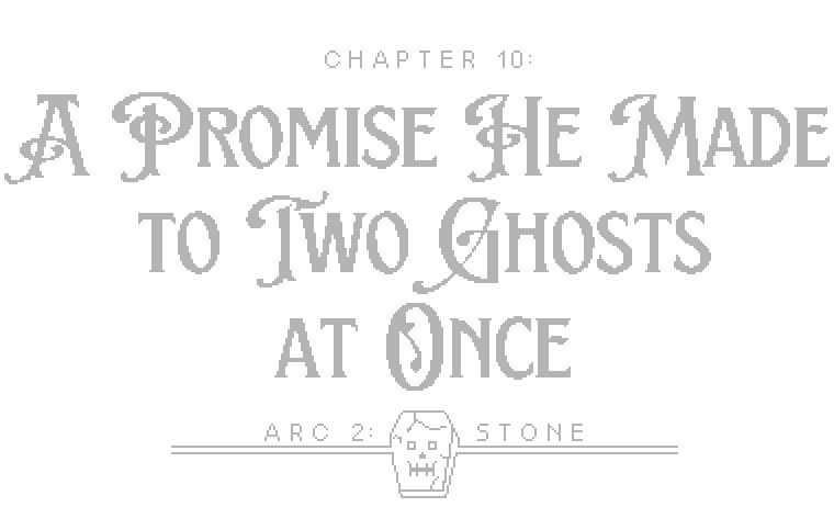 Arc 2: Stone - Chapter 10: A Promise He Made to Two Ghosts at Once ...